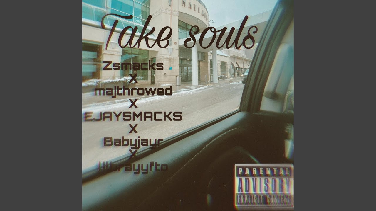 Take souls (feat. zsmackzz, 2300jayr, Majthrowed & ejaysmacks) - YouTube