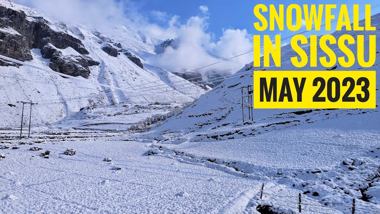 Snowfall in Sissu, Himachal Pradesh in May | Snowfall Experience in May ...