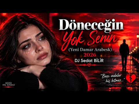 Döneceğin Yok Senin (Yeni Damar Arabesk) 2026 - DJ Sedat BİLİR