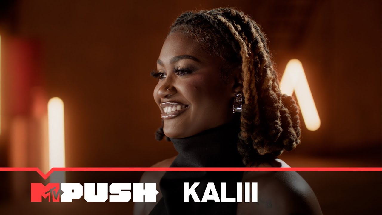Kaliii Tells MTV Push All About How She Got Into Music And The Best ...