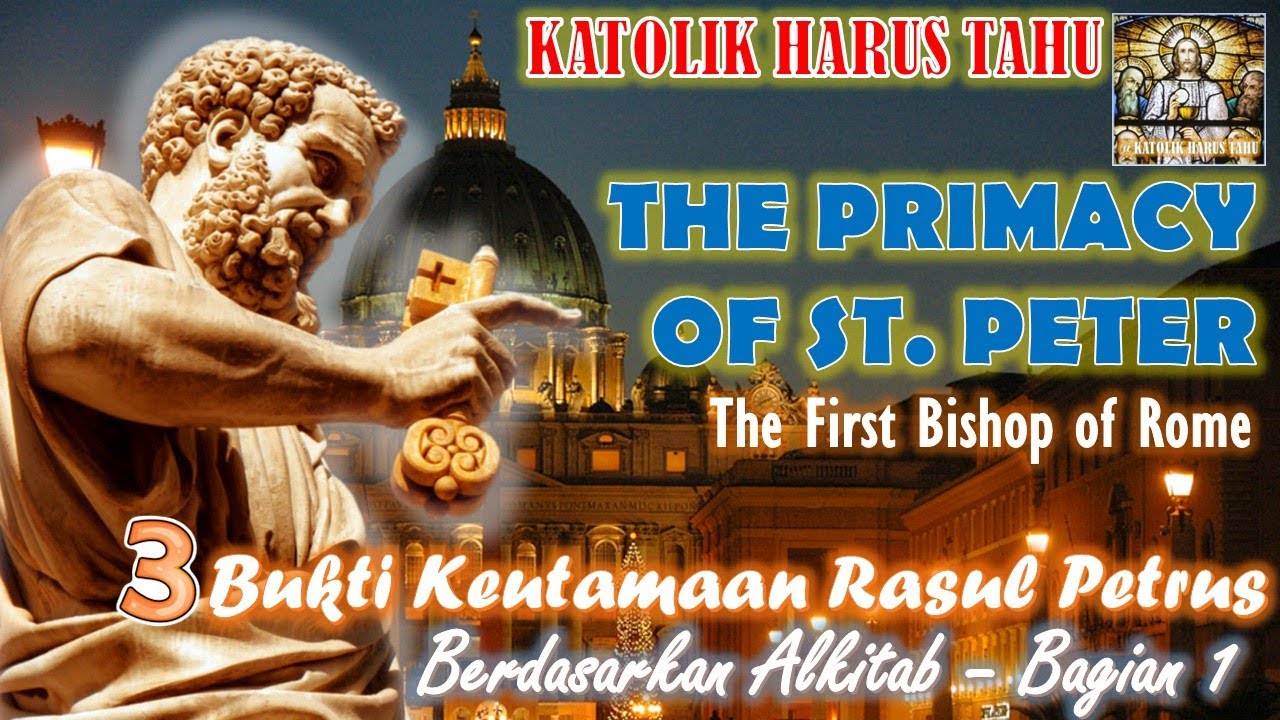 3 Bukti Keutamaan Rasul Petrus Berdasarkan Alkitab - Bagian 1 - YouTube
