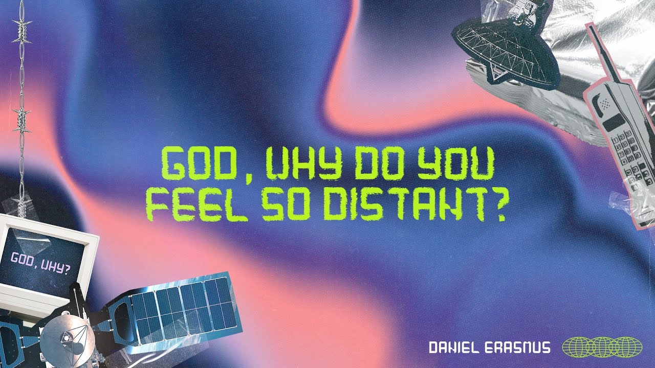 God, Why Do You Feel So Distant? | God, Why? | Daniel Erasmus | Edge ...