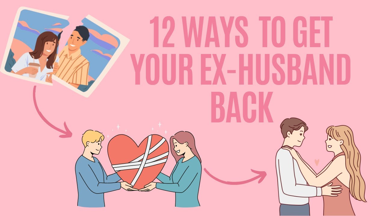 12 Ways to Win Back Your Ex Husband - YouTube
