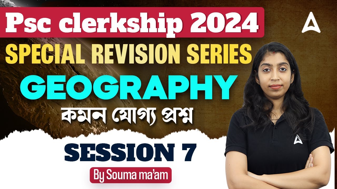 PSC Clerkship Geography Class 2024 | PSC Clerkship Geography Revision by Souma Maam #7 - YouTube