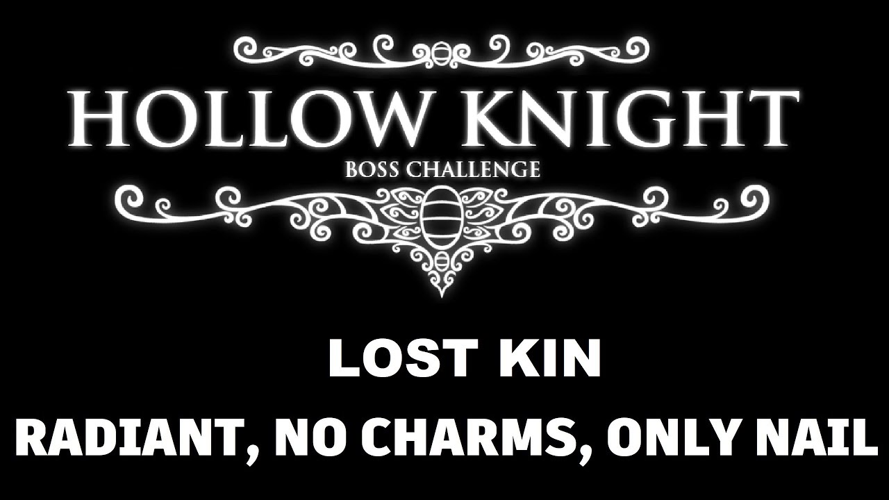 Hollow Knight Boss Challenge | Lost Kin - Radiant, No Charms, Only Nail ...