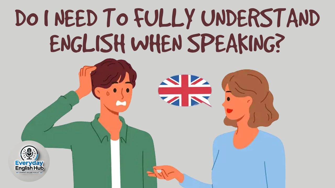 Do I need to fully understand English when speaking? |🎧 Podcast and ...