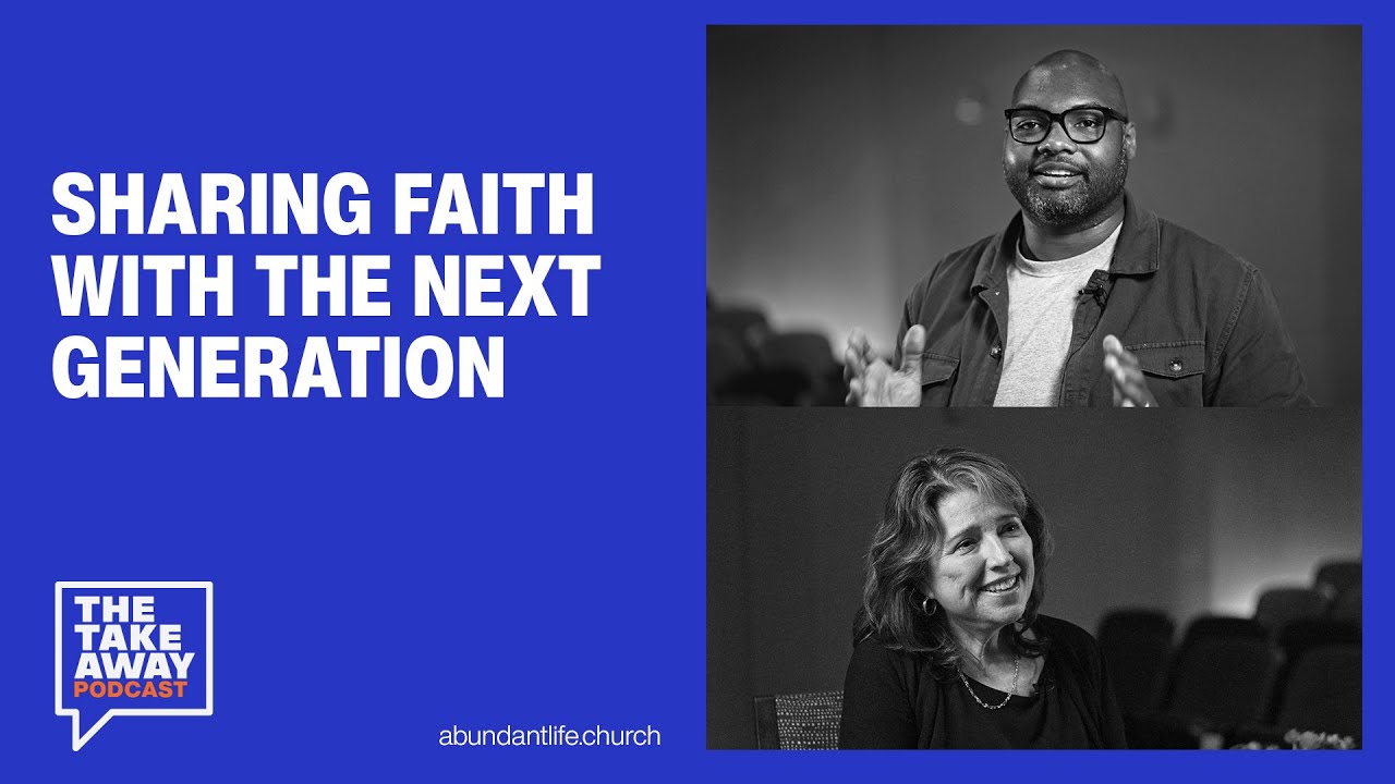 Sharing Faith with the Next Generation | Abundant Life Church - YouTube