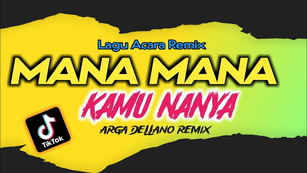 VIRAL TIKTOK | Mana mana X Kamu Nanya (Arga Dellano Remix ) - YouTube
