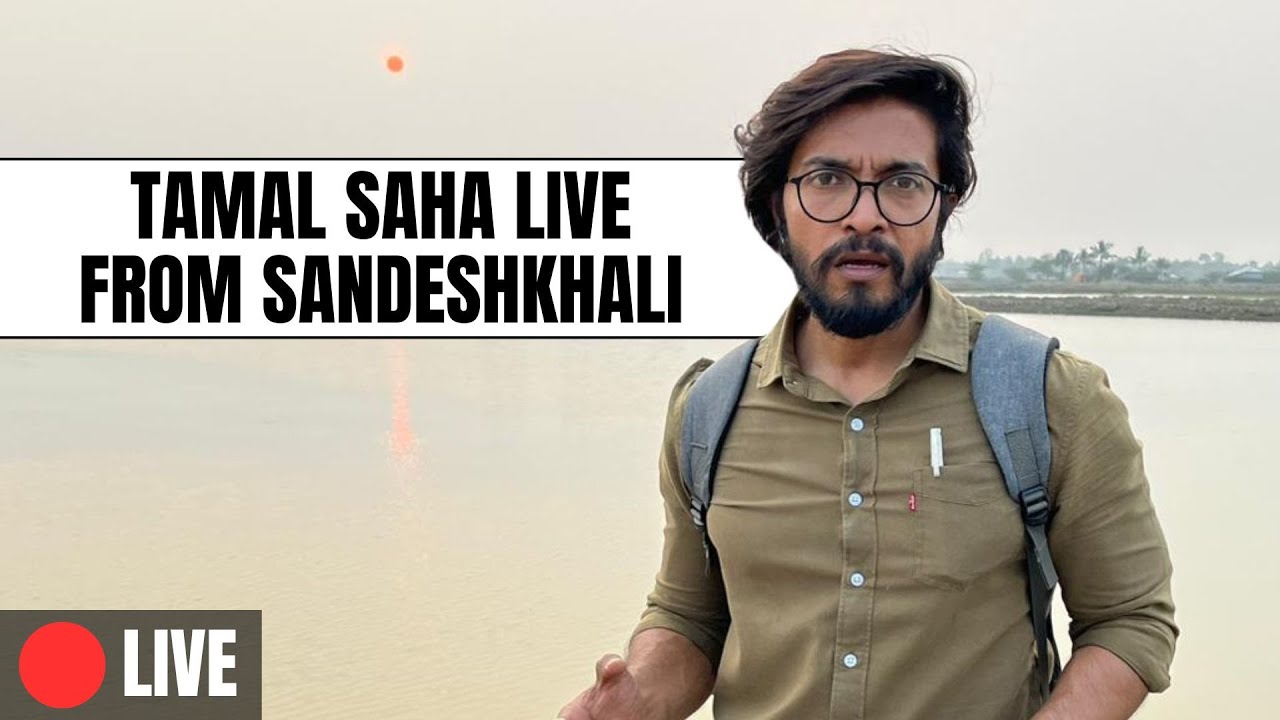 Tamal Saha LIVE from Sandeshkhali - YouTube