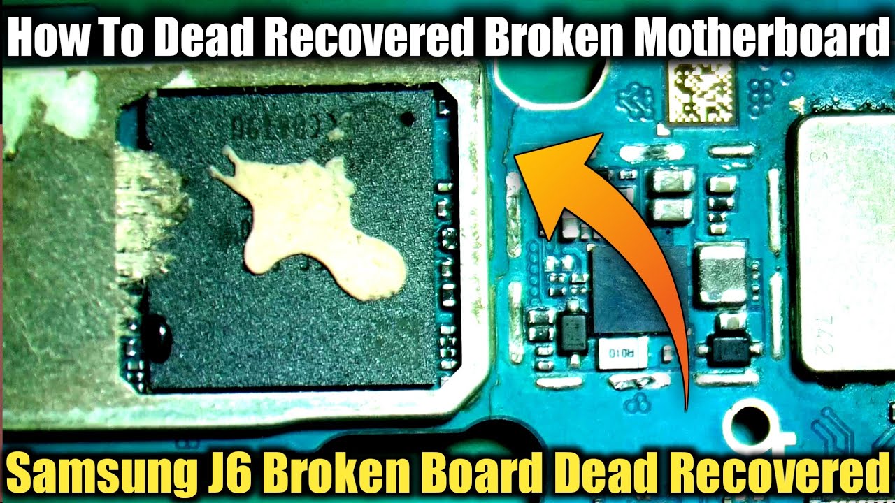 Samsung Galaxy J6 Dead Recovered | Samsung J600g Broken Motherboard ...