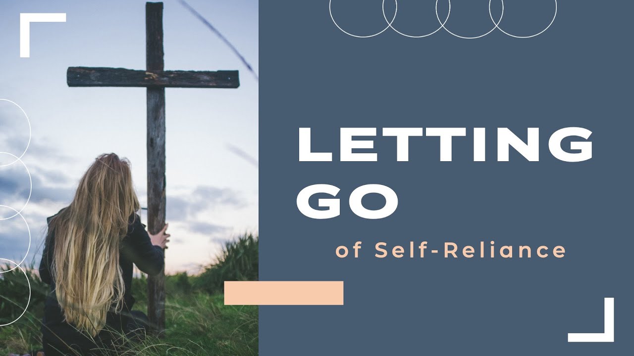 Letting Go (week 1) | Letting Go of Self-Reliance | Pastor Bob ...