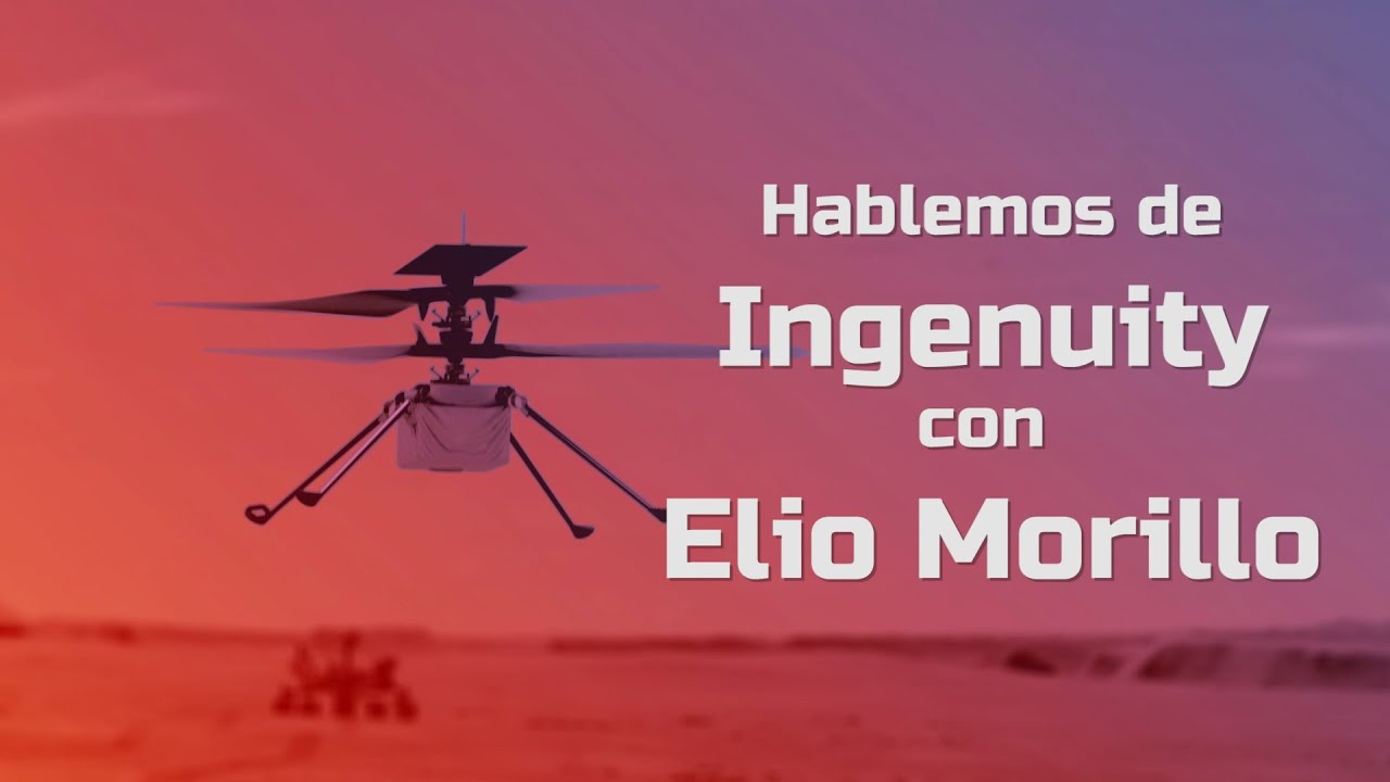 Hablemos de Ingenuity con el ingeniero Elio Morillo - YouTube