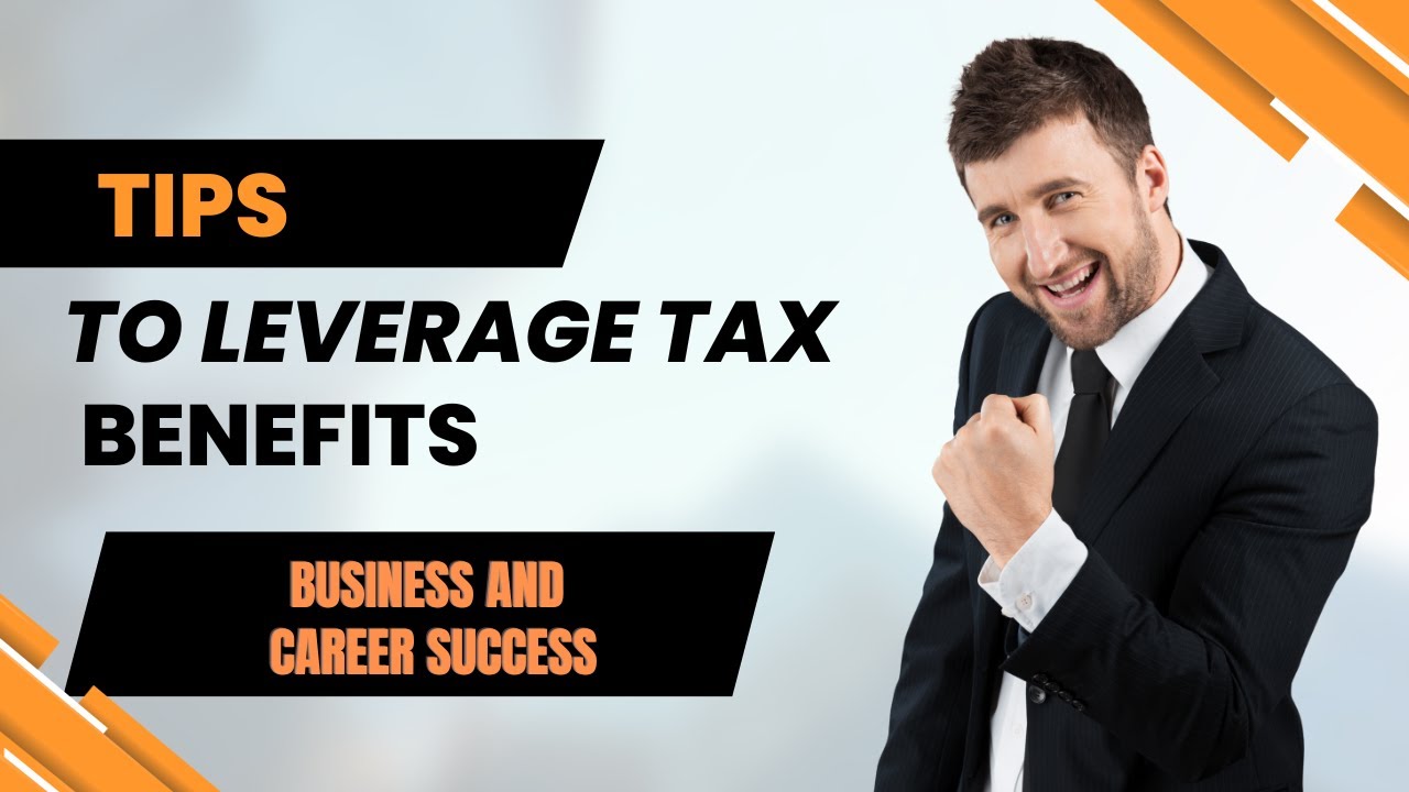 How to Leverage Tax Benefits for Business and Career Success - YouTube
