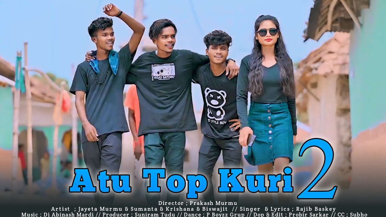 ATU TOP KURI 2 NEW SANTALI VIDEO 2024 // JAYETA MURMU SUMANTA SAILEN RAJIB BASKEY P BOYZZ - YouTube