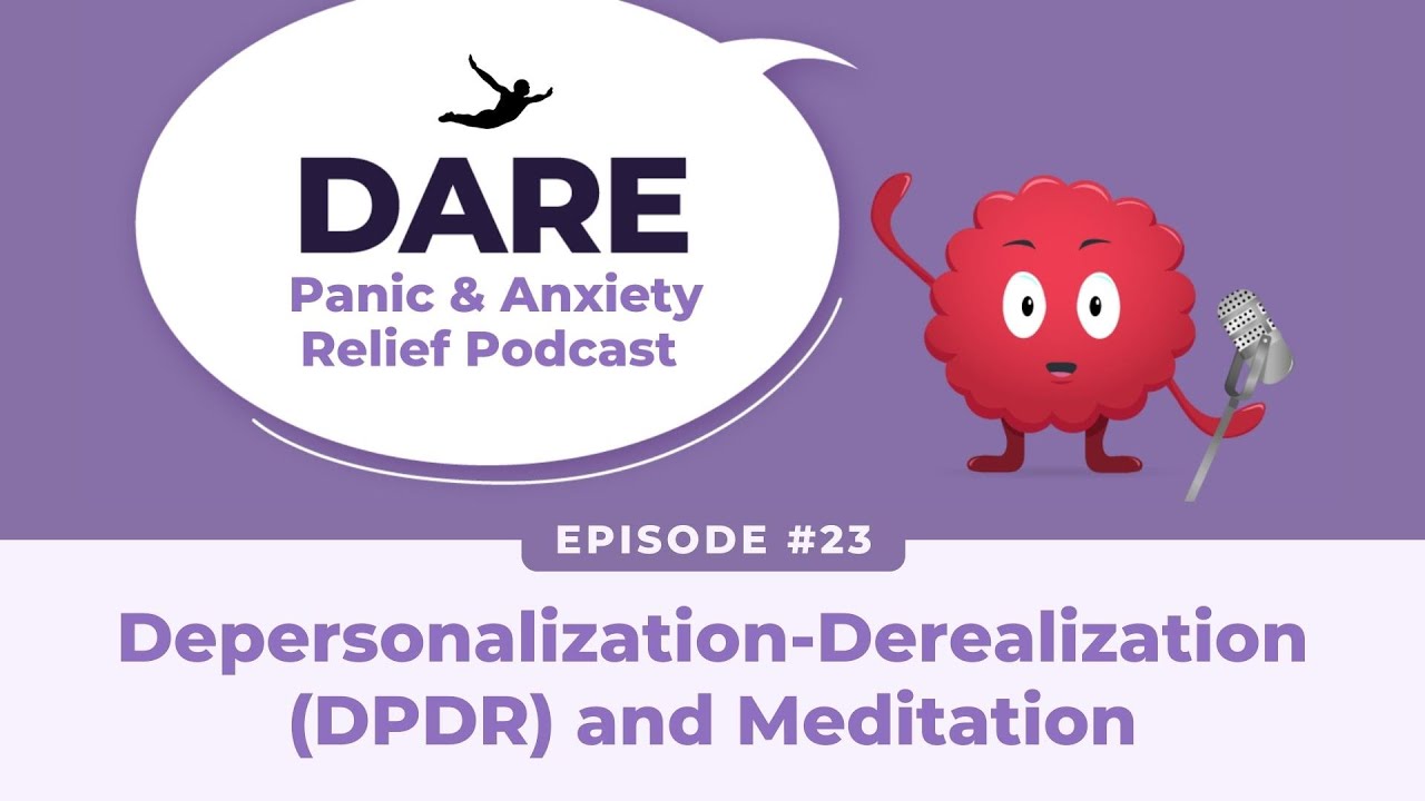 Depersonalization-Derealization (DPDR) and Meditation | EP023 - YouTube