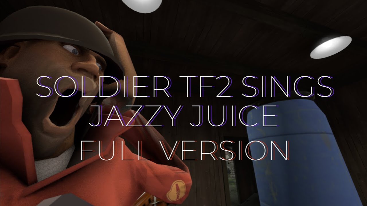 Soldier TF2 Sings Jazzy Juice FULL SONG - YouTube