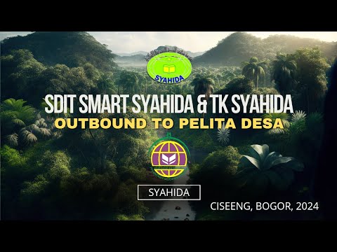 SDIT SMART SYAHIDA & TK SYAHIDA | OUTBOUND TO PELITA DESA | CISEENG ...