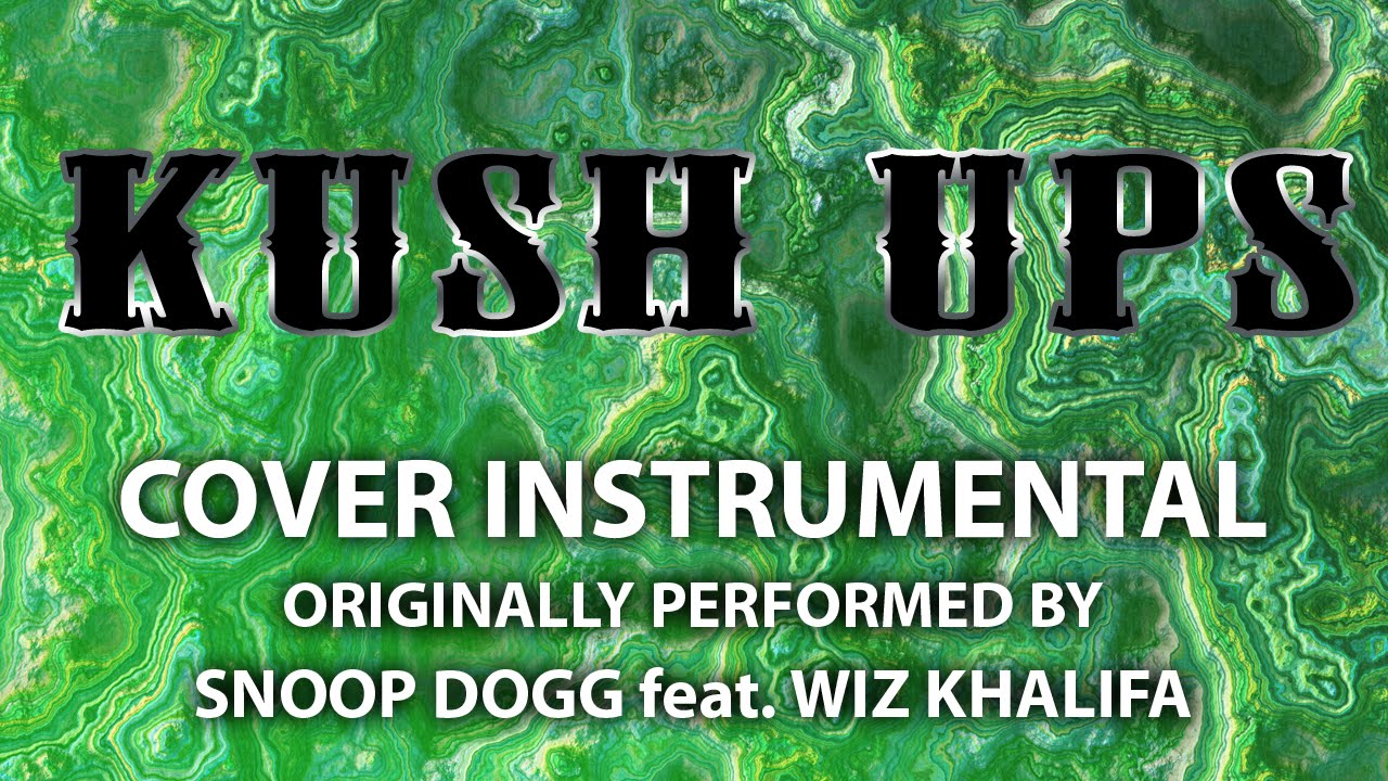 Kush Ups (Cover Instrumental) [In the Style of Snoop Dogg feat. Wiz ...