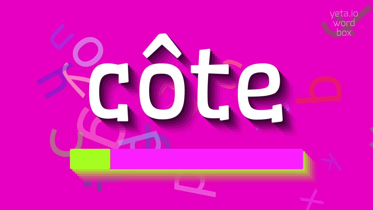 How to say "côte"! (High Quality Voices) - YouTube