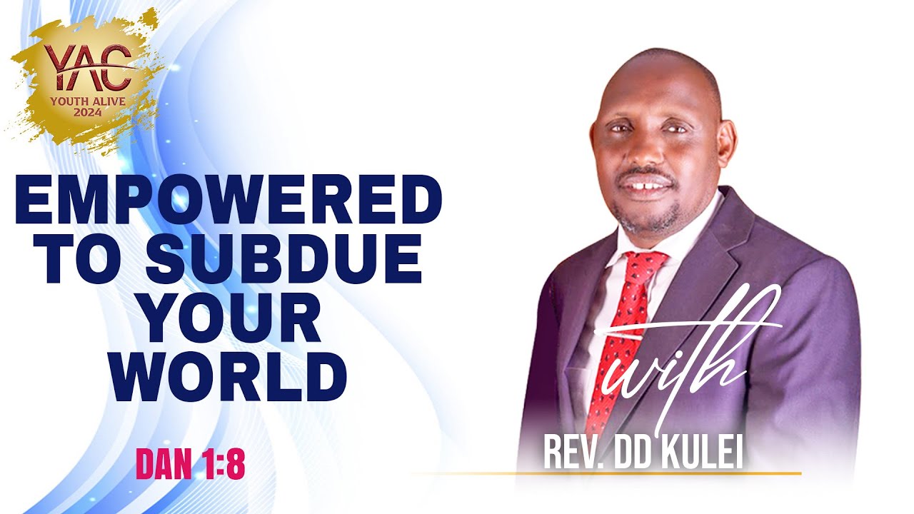 YAC2024 || Empowered To Subdue Your World || REV.D.D KULEI - YouTube