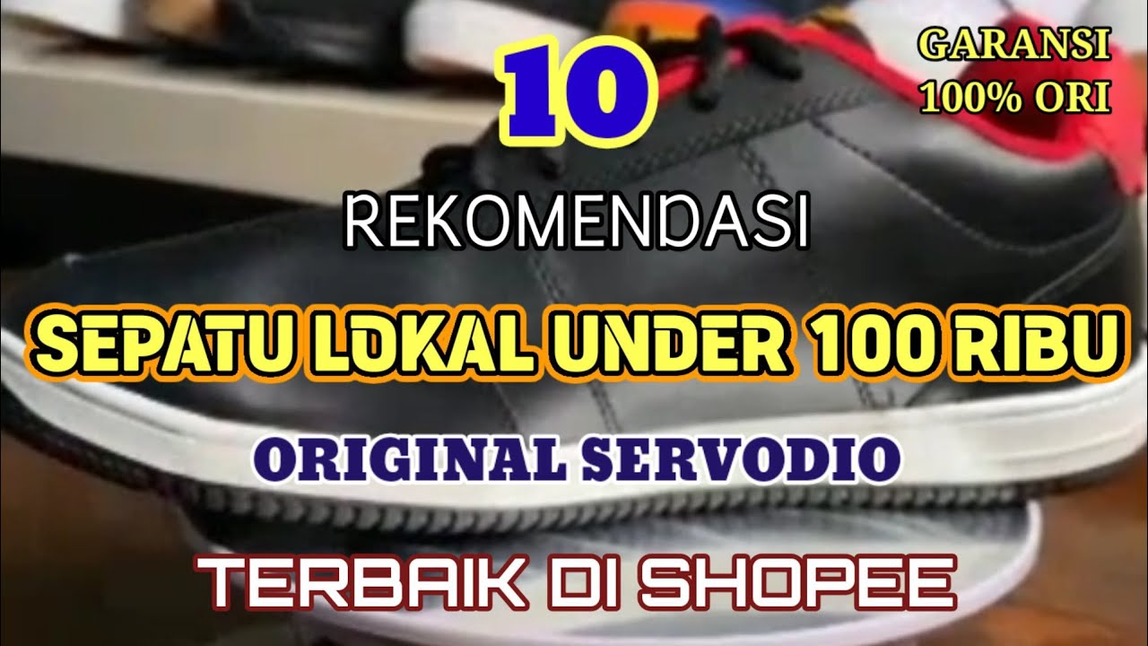 10 REKOMENDASI SEPATU LOKAL UNDER 100 RIBU ORIGINAL SERVODIO TERBAIK DI ...