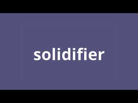 what is the meaning of solidifier. - YouTube