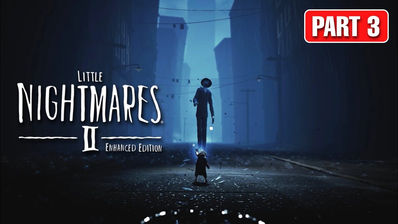 Little Nightmares II - PART 3 Gameplay Walkthrough [2K 60FPS] No ...