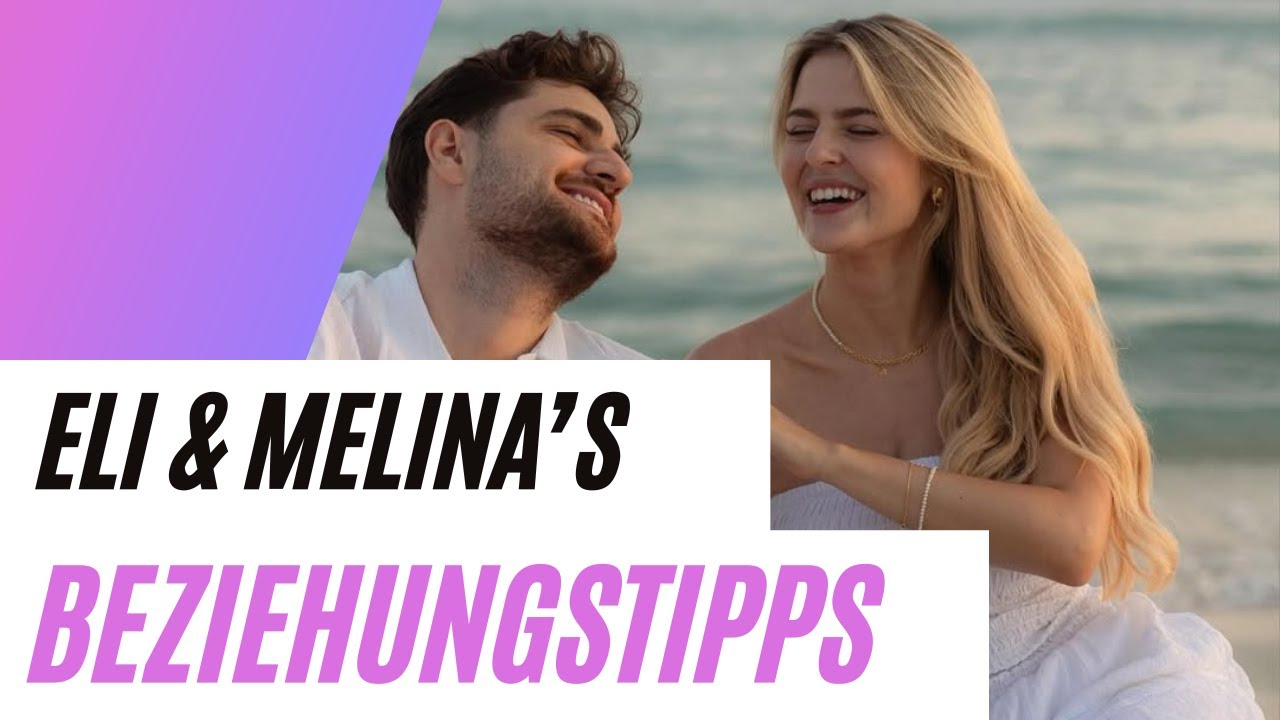 ELI UND MELINA GEBEN BEZIEHUNGSTIPPS! ️🔒🔥 - YouTube
