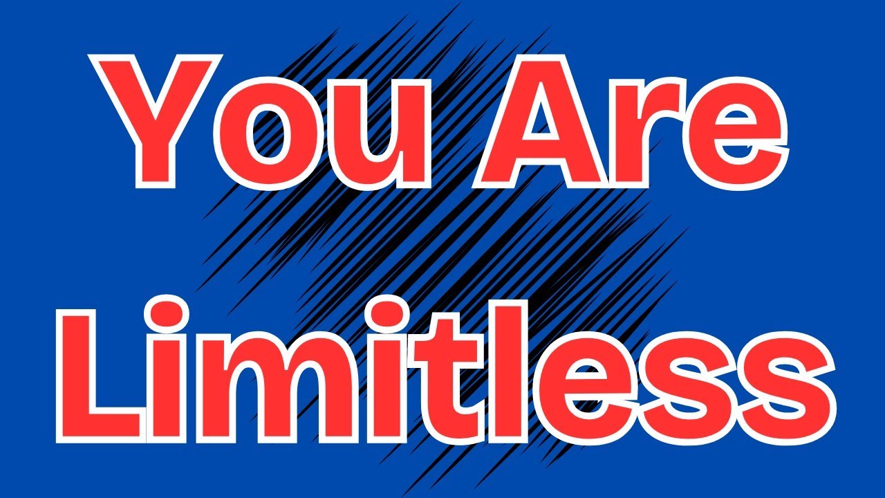 You Are Limitless Once You Understand | Turning Limits into Legends: A ...