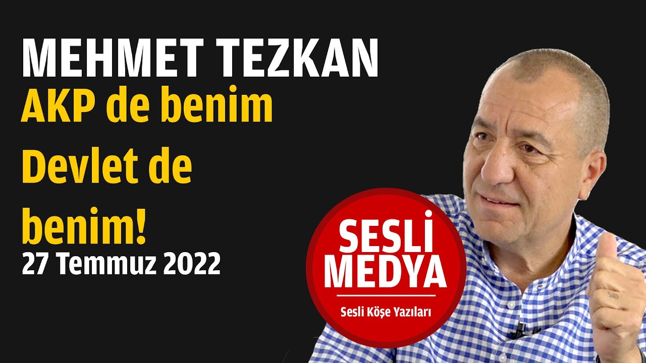 Mehmet Tezkan - AKP de benim devlet de benim | SESLİ MEDYA - YouTube