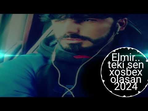 Elmir  .Teki sen xosbext olasan yarim  .2024