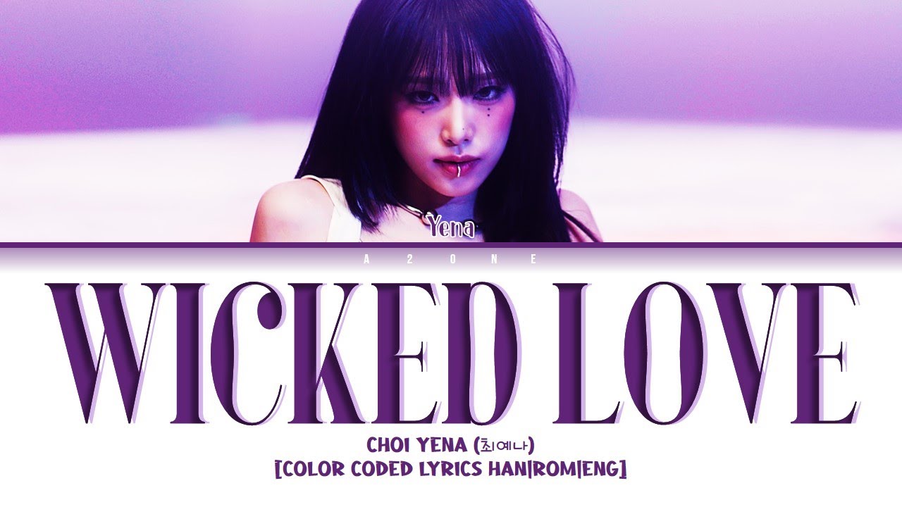 WICKED LOVE - YENA (최예나) [Color Coded Lyrics Han|Rom|Eng] - YouTube