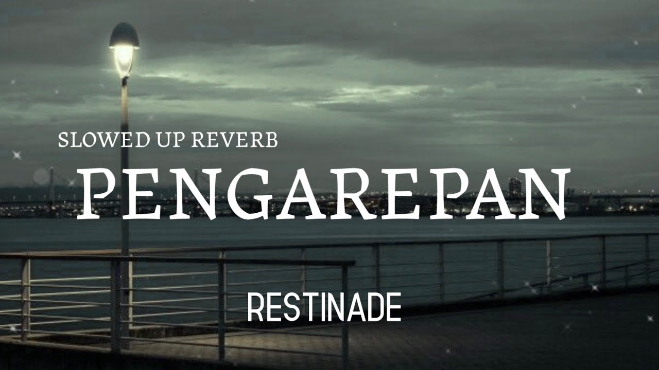 Restinade - Pengarepan (Slowed + Reverb) | Lirik Lagu Trending 2024 ...