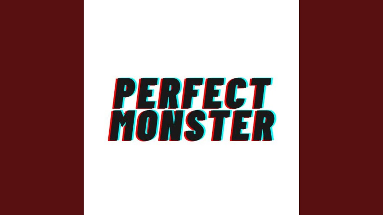 PERFECT MONSTER - YouTube