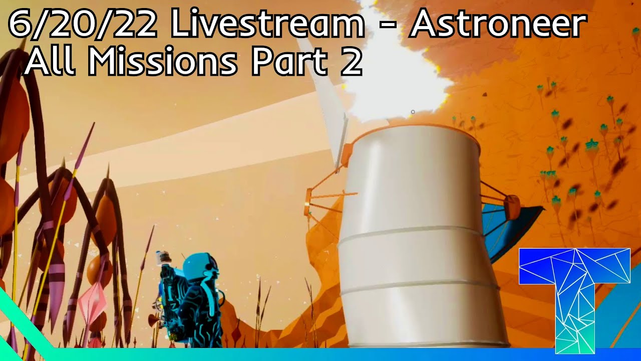 Livestream - Astroneer: All Missions Part 2 (6/20/22) - YouTube