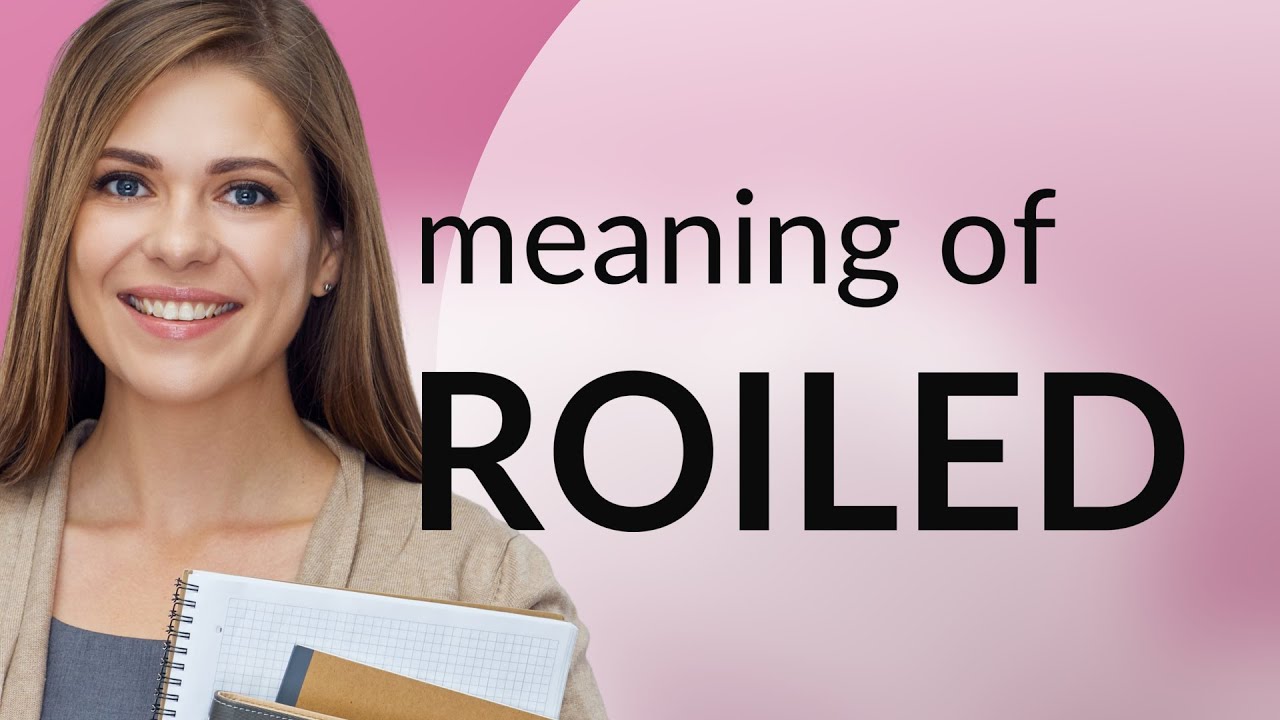 Roiled — what is ROILED meaning - YouTube