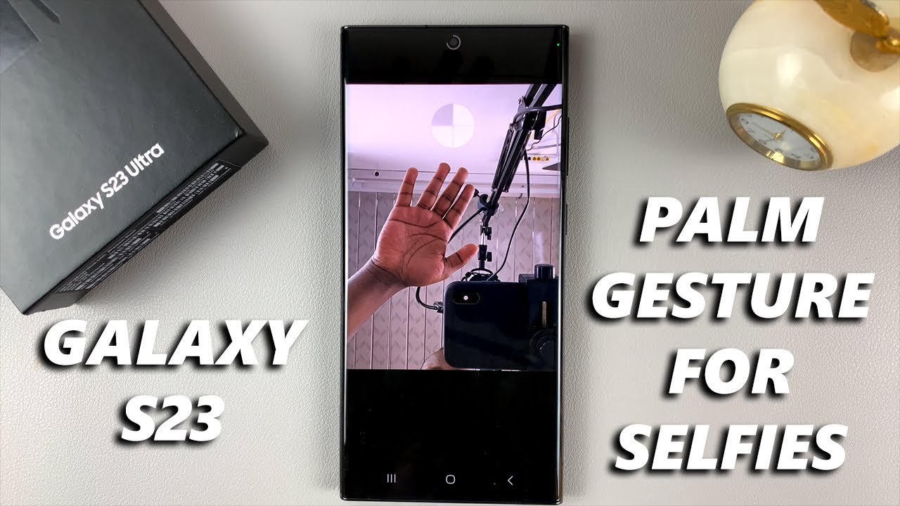 How To Use Palm Gesture For Selfies On Samsung Galaxy S23/S23+/S23 ...