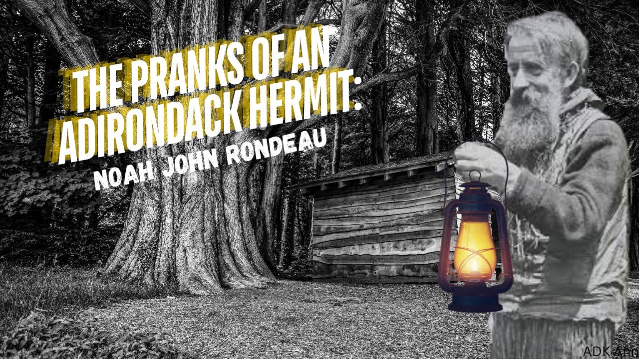 The Pranks of an Adirondack Hermit: Noah John Rondeau - YouTube