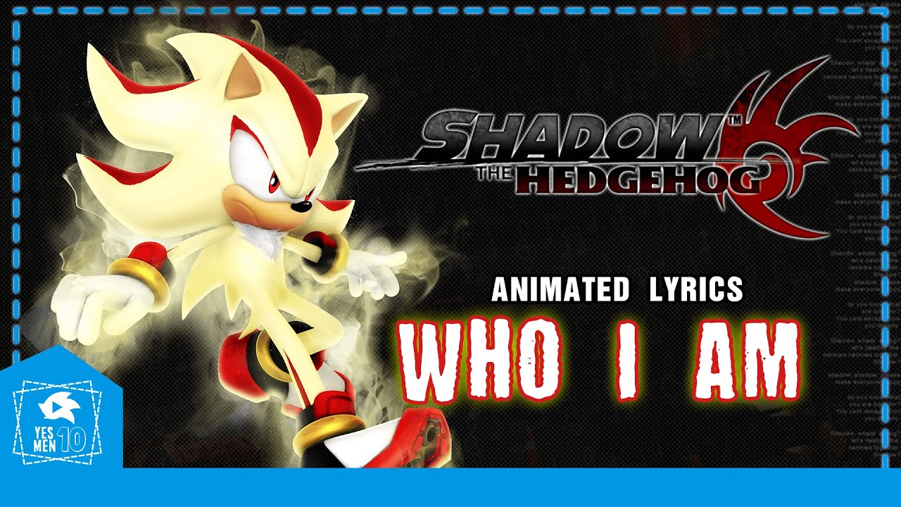 SHADOW THE HEDGEHOG "WHO I AM" ANIMATED LYRICS - YouTube