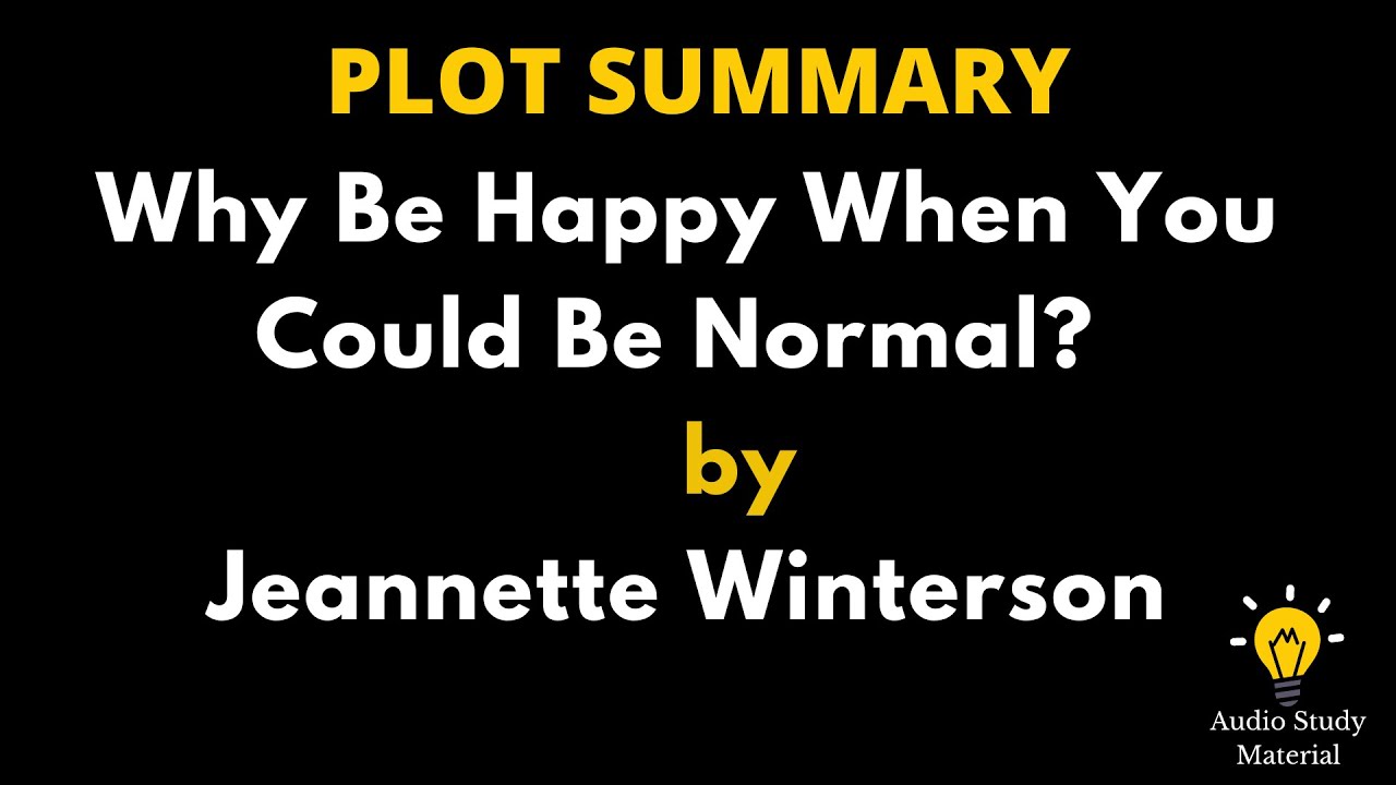 Plot Summary Of Why Be Happy When You Could Be Normal? By Jeannette ...