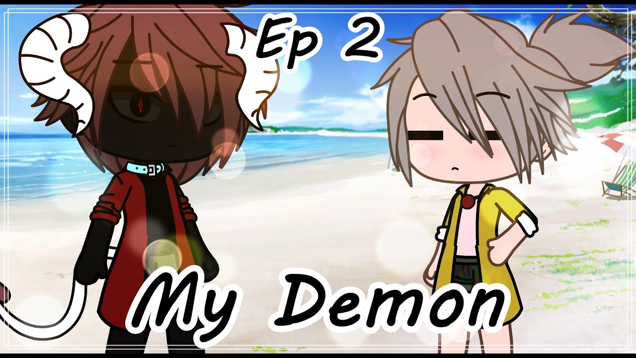 "The Beach" || Ep 2 || My Demon || Gacha Life - YouTube
