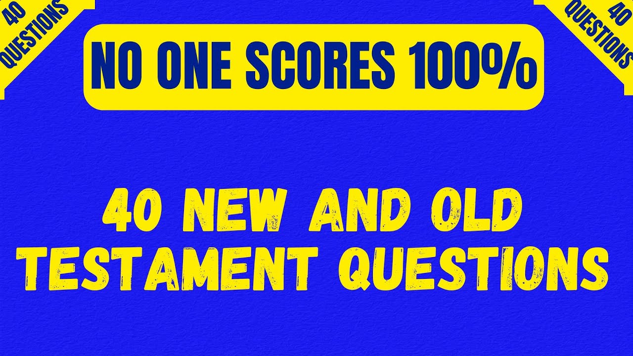 BIBLE QUIZ; NEW/OLD TESTAMENT - 40 QUESTIONS TO TEST YOUR KNOWLEDGE ...