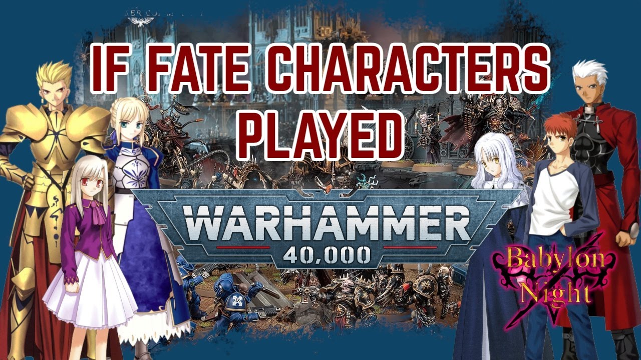If Fate Characters Played Warhammer 40K - YouTube