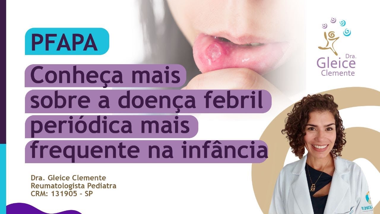PFAPA. Conheça mais sobre a Doença Febril Periódica mais frequente na ...