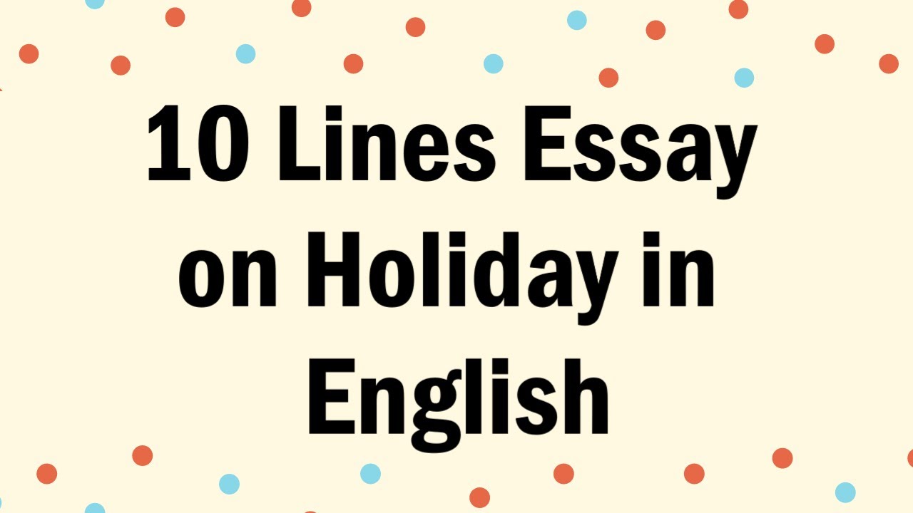 10 Lines Essay about Holiday in English || Holiday English Essay || 10 ...