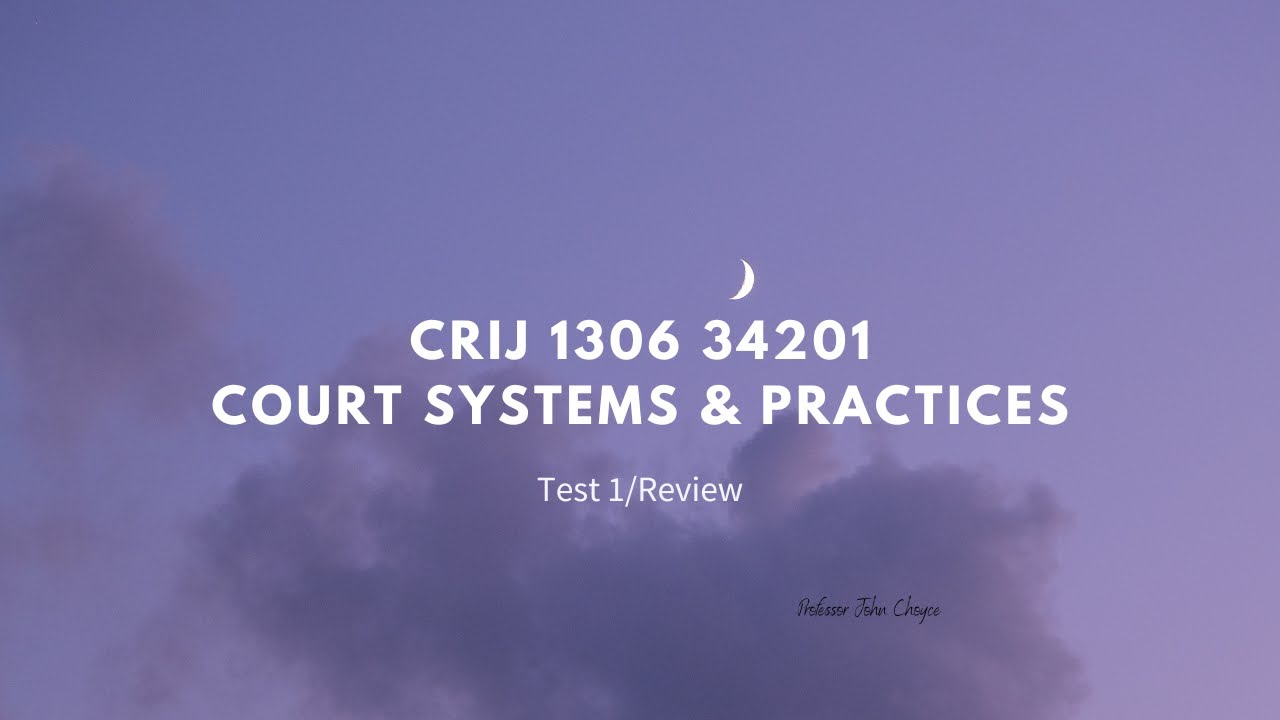 CRIJ 1306 34201 Court Systems & Practices - YouTube