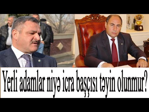 Rayonları talayan icra başçılarından niyə imtina oluna bilmir? - TURAL ABBASLI