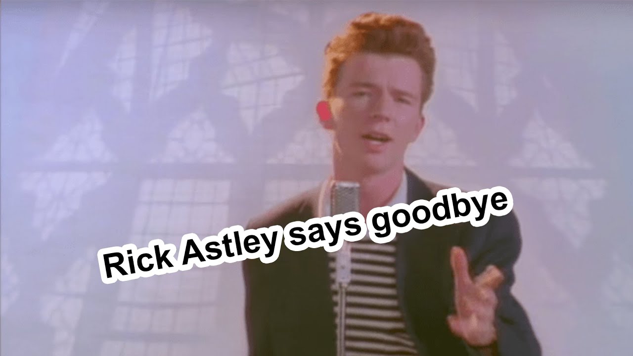 Rick Astley says goodbye. - YouTube