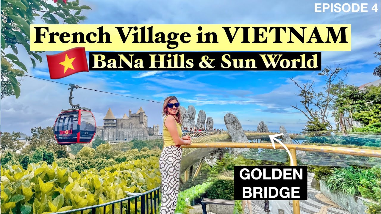 BaNa Hills & Golden Bridge Vlog - MUST DO THINGS IN VIETNAM - YouTube