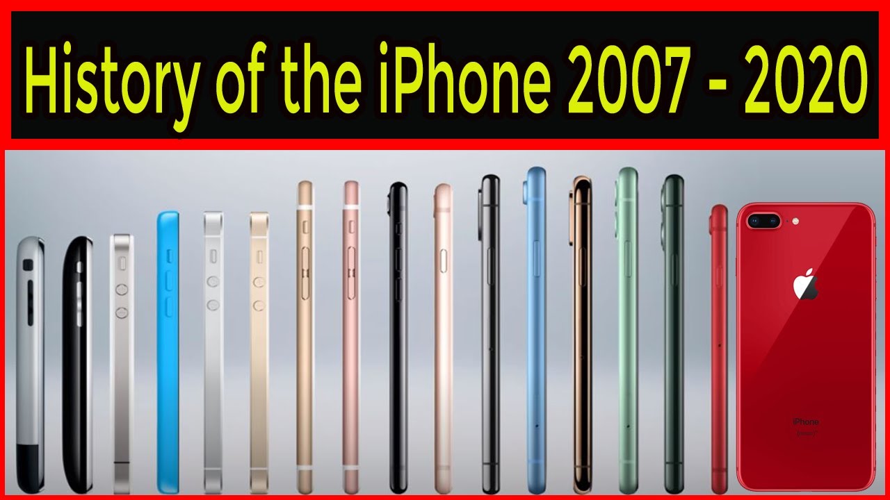 History of the iPhone 2007 - 2020 || History of iPhone 2007 to 2020 ...